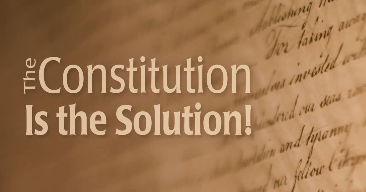 The Constitution is the Solution : The John Birch Society
