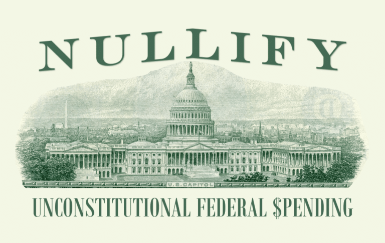 Nullify Unconstitutional Federal Spending : The John Birch Society