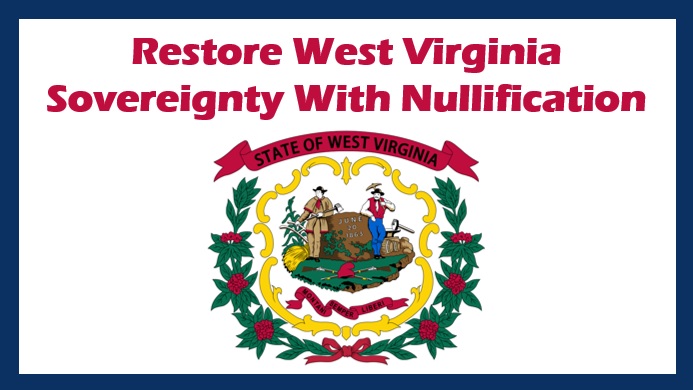 Support West Virginia Nullification Resolution HCR 6 : The John Birch ...