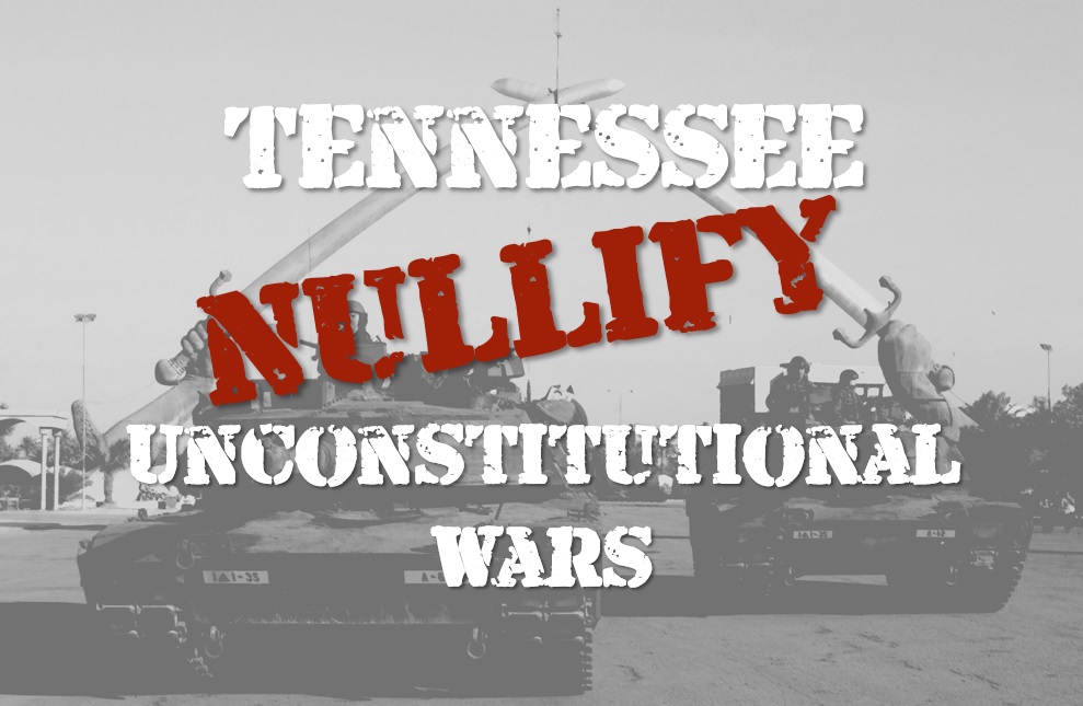 Nullify Unconstitutional Wars With Tennessee Bills HB 129 and SB 156 ...