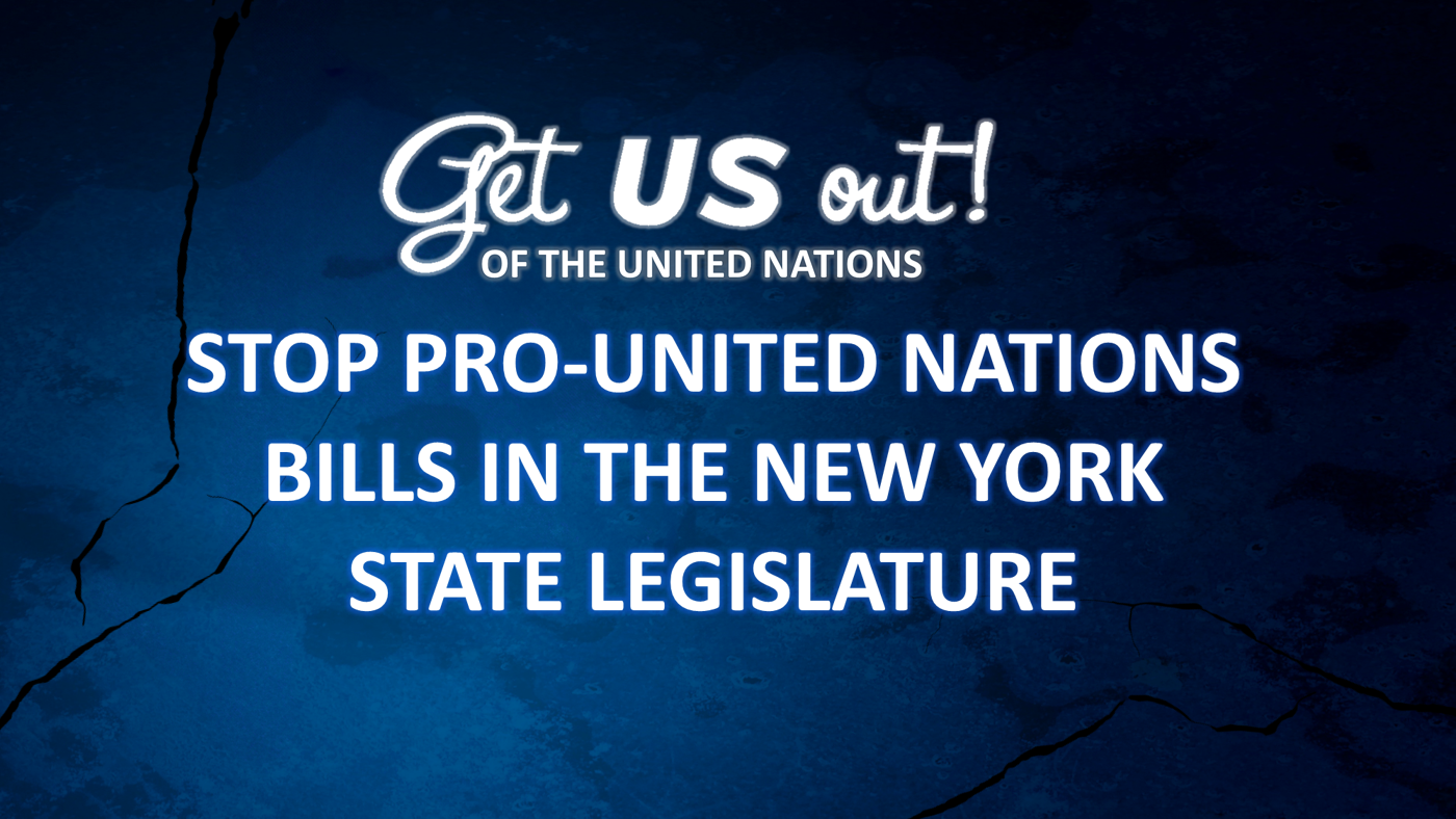 Stop Pro-United Nations Bills A9068 and S8517 in the New York State ...