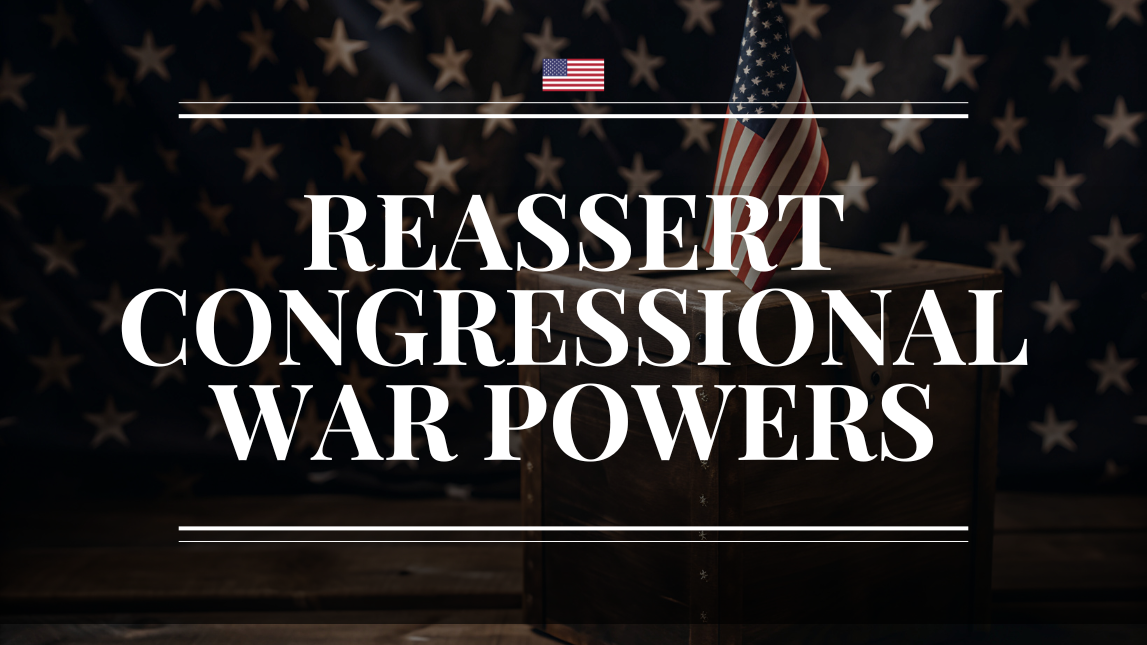 Reassert Congressional War Powers With H. Con. Res. 38 and S. J. Res ...