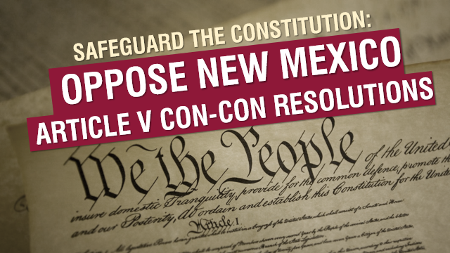 Stop New Mexico Federal Constitutional Convention Resolutions HJR 9 and ...