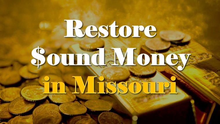 Restore Sound Money in Missouri with SB 25, HB 433, SB 194, and HB 630 ...
